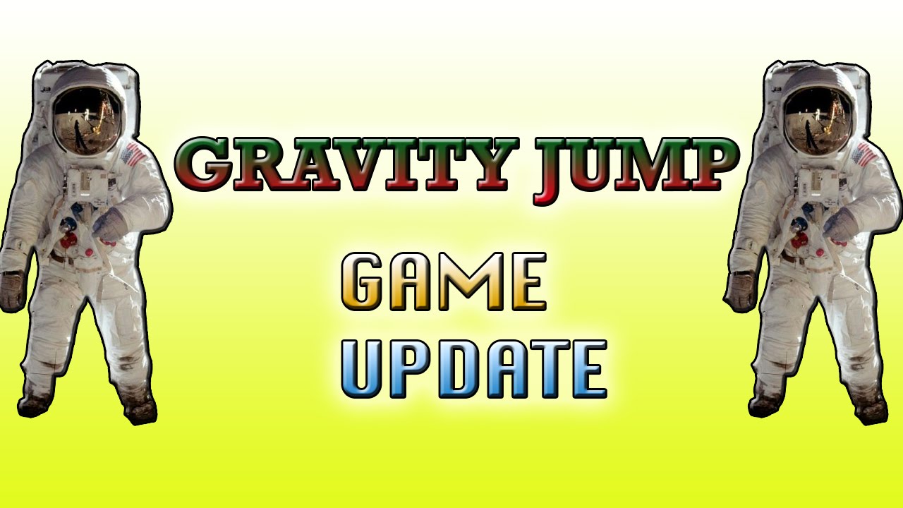 Gravity Jump: VIDEO GAME UPDATE!!!!!!! - YouTube