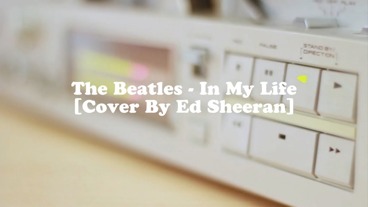 평생동안 저는 당신을 가장 사랑할 거예요 The Beatles - In My Life [Cover by Ed Sheeran ...