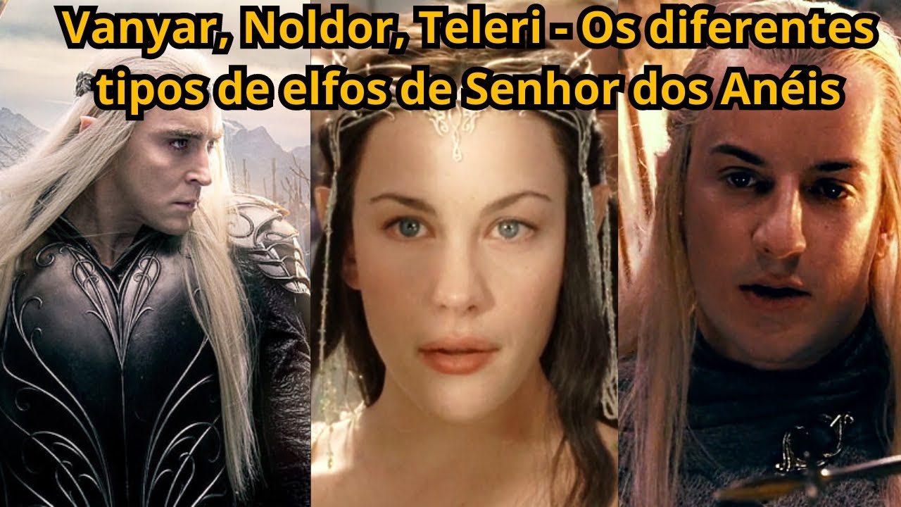 Senhor dos Anéis: Vanyar, Noldor, Teleri - Os diferentes tipos de elfos ...