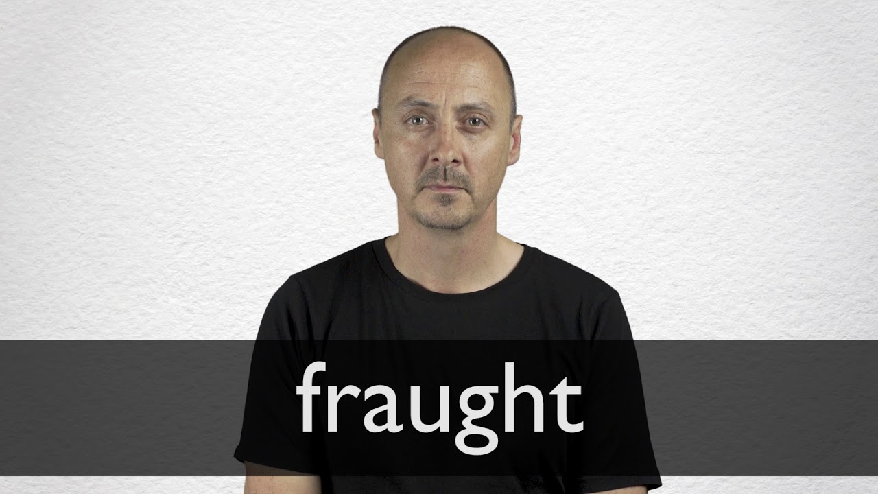 How to pronounce FRAUGHT in British English - YouTube