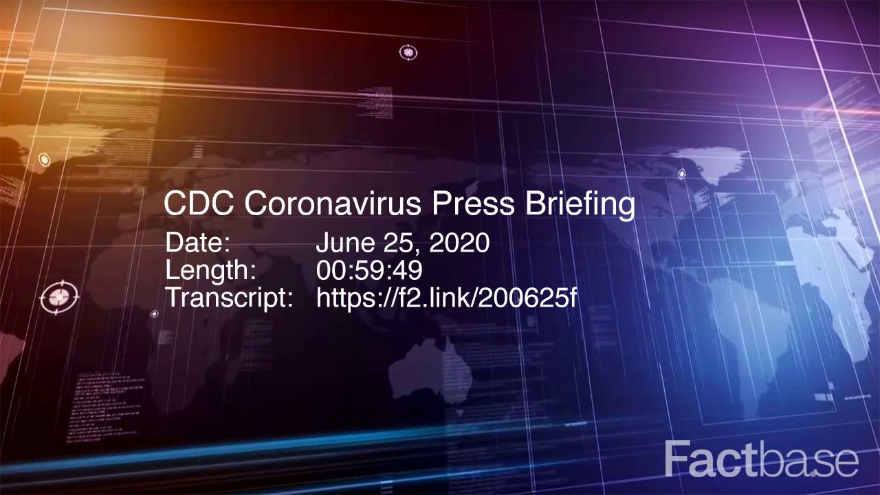 Press Conference: The CDC Hold a Coronavirus Press Briefing - June 25 ...