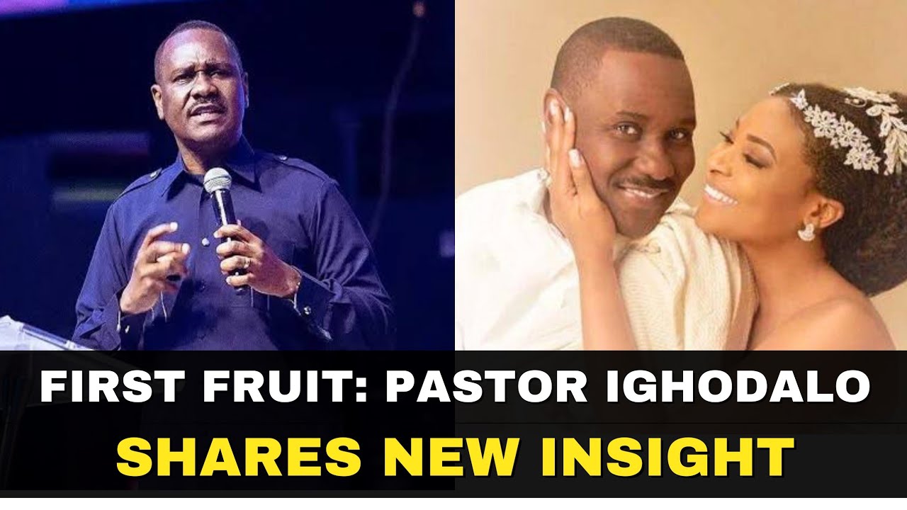 FIRST FRUIT : Pastor Ituah Ighodalo Shares Fresh Insight Into First ...