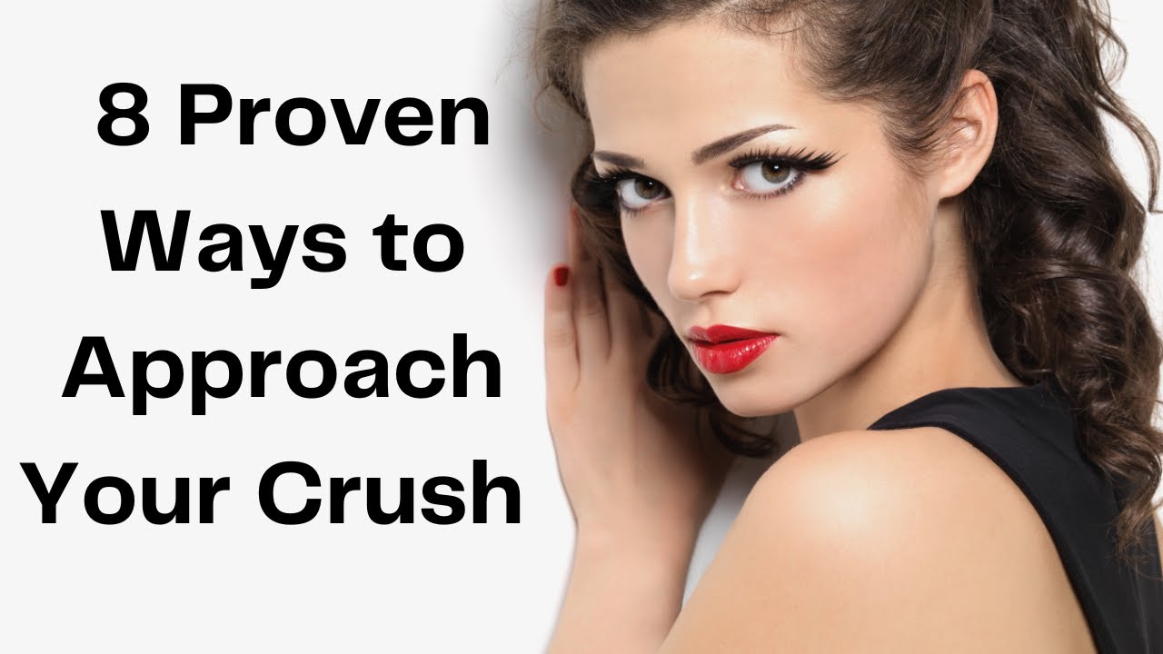 8 Proven Ways to Approach Your Crush - YouTube