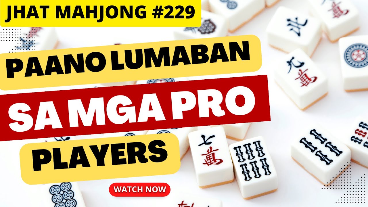 Jhat Mahjong Series No. 229 - PAANO LUMABAN SA MGA PRO PLAYERS - YouTube