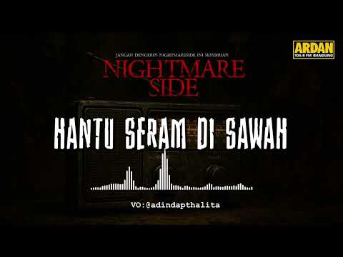 HANTU SERAM DI SAWAH (NIGHTMARE SIDE OFFICIAL 2026) - ARDAN RADIO
