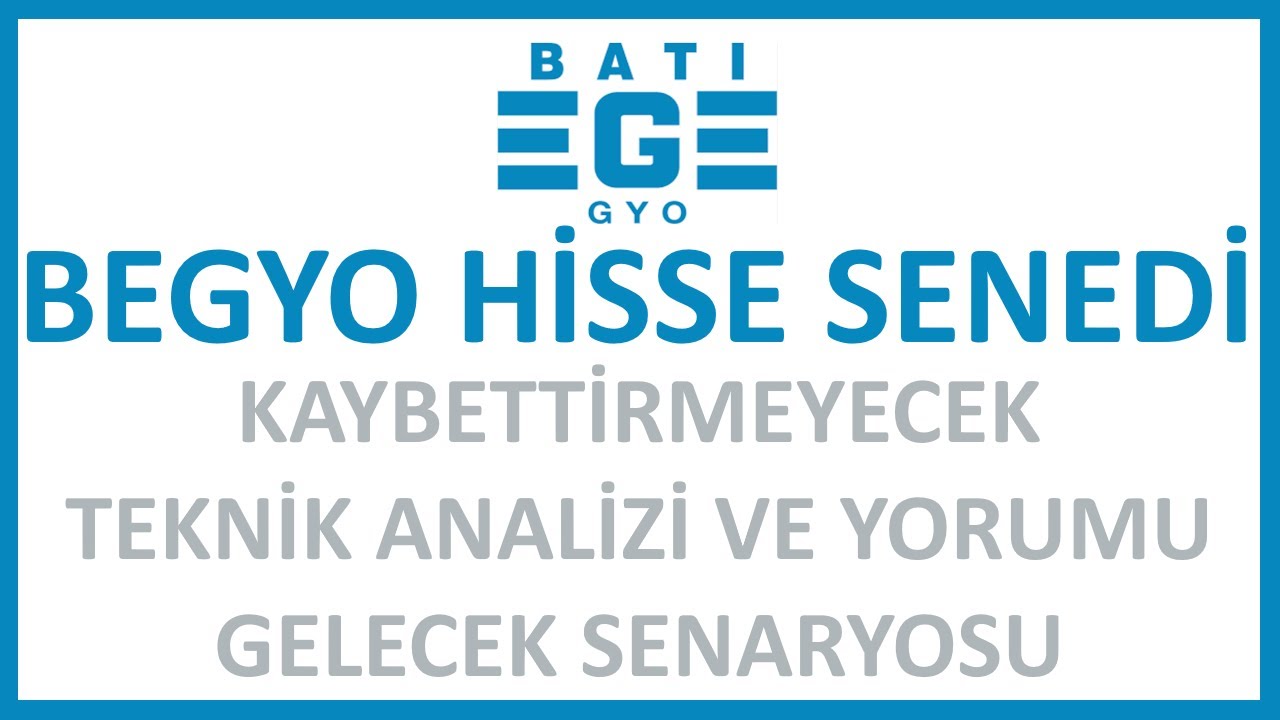 BATI EGE GAYRİMENKUL YATIRIM ORTAKLIĞI A.Ş. BEGYO HİSSE ANALİZ VE ...