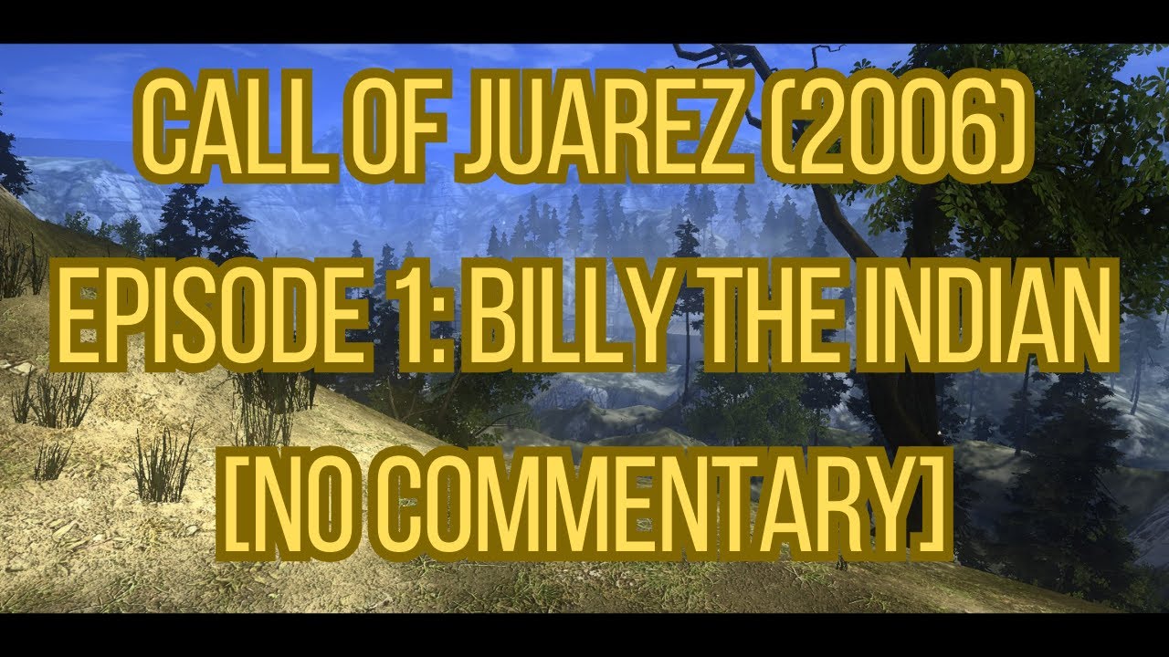 Call of Juarez (2006) – Episode 1 Billy the Indian [No Commentary ...