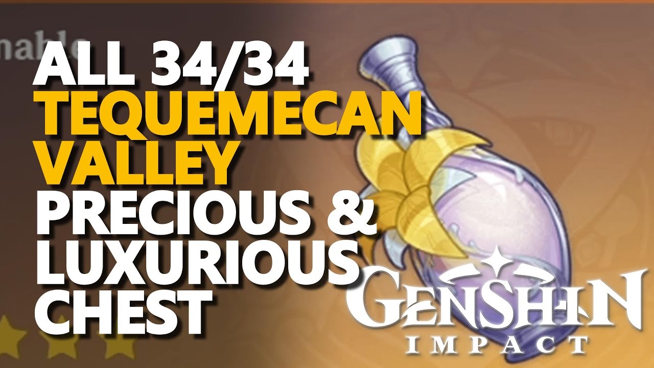 All 100% Tequemecan Valley Luxurious Chest and Precious Chest Genshin ...