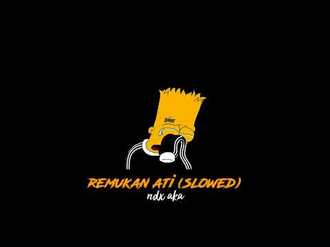 remukan ati - ndx aka (slowed)