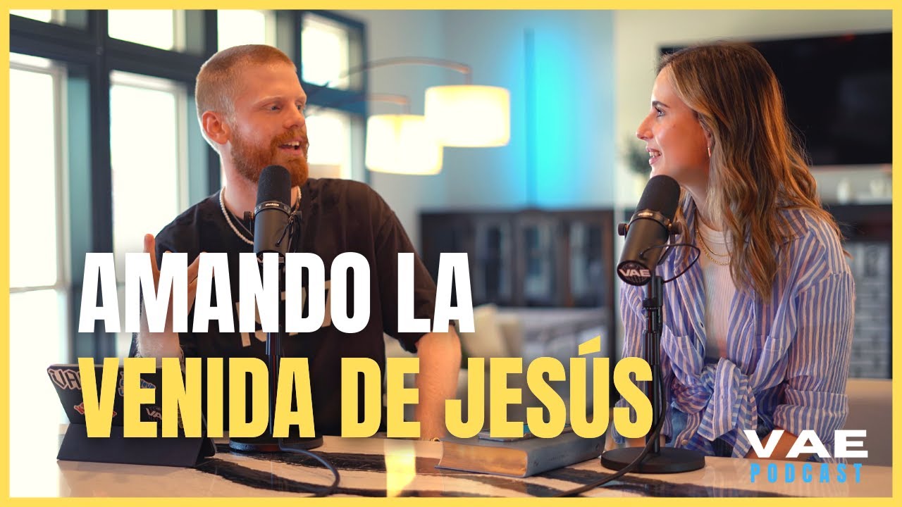 Amando la venida de Jesús | VAE Podcast - YouTube