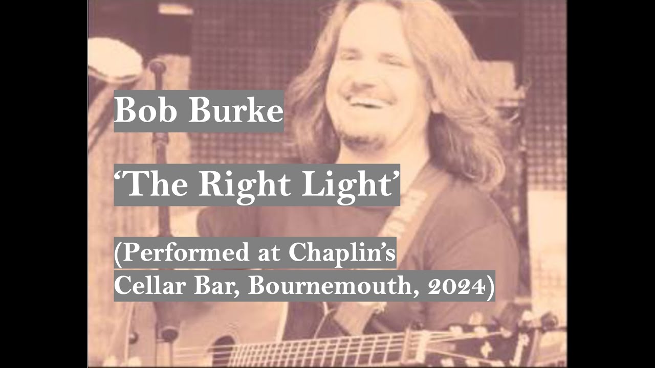 The Right Light - Bob Burke, June 2024 - YouTube