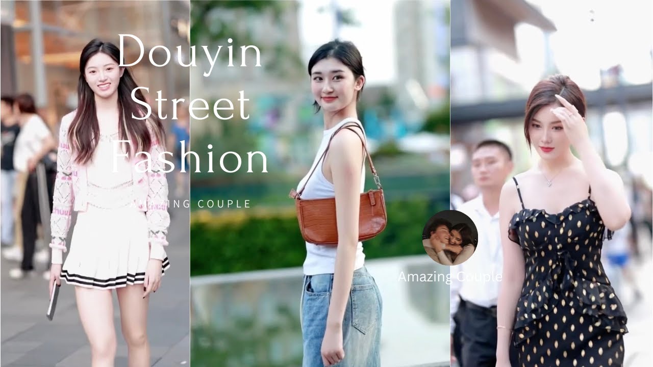 Douyin Street Fashion Ep 8 - YouTube