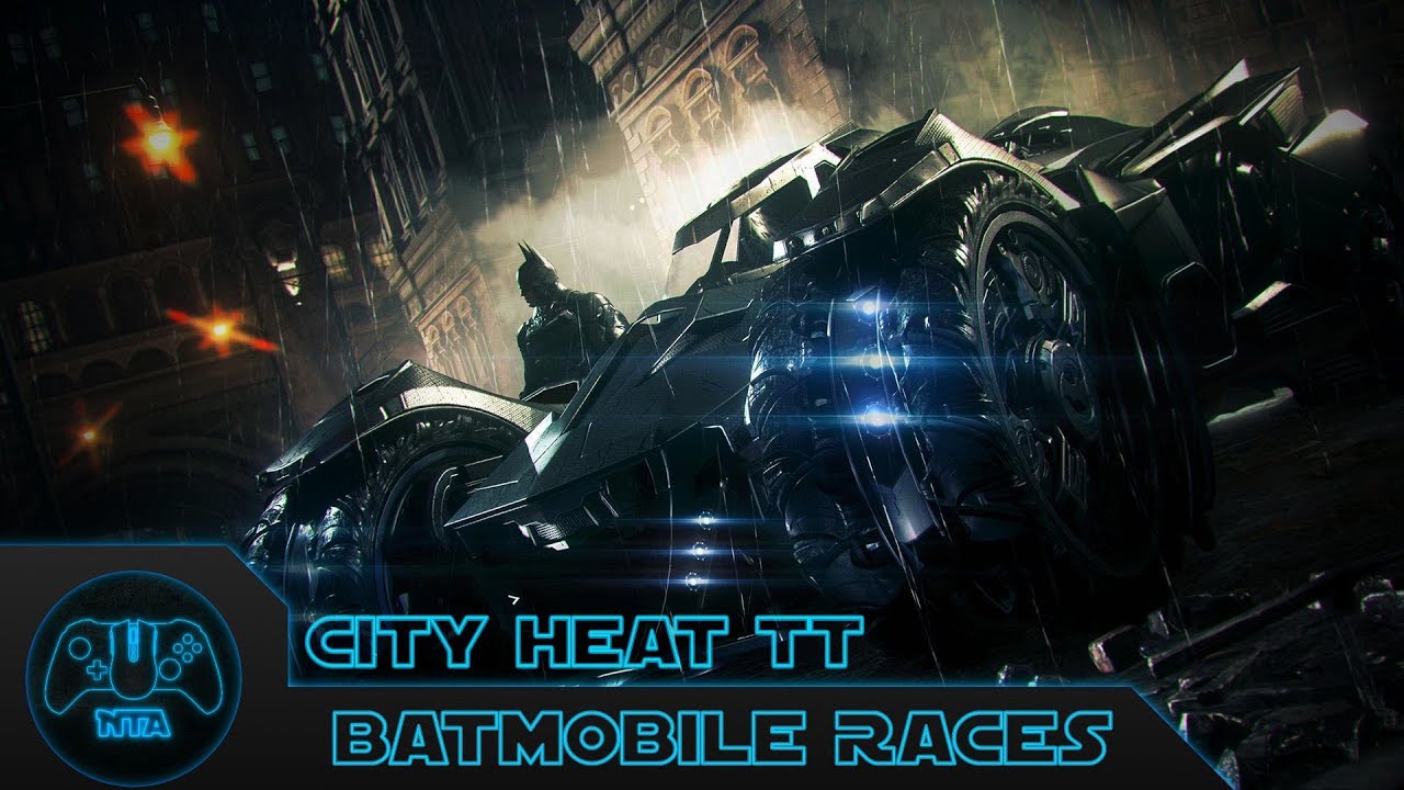 Batman Arkham knight - Batmobile Race - City Heat TT - YouTube