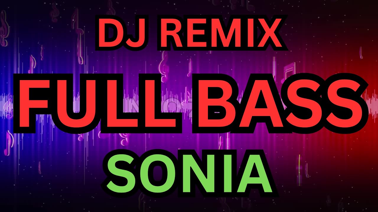 DJ REMIX SONIA FULLBASS - YouTube
