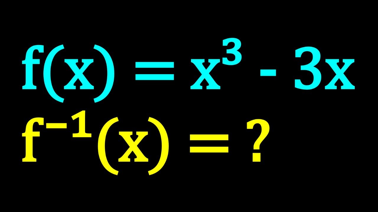 Finding The Inverse Of X 3 3x YouTube Finding The Inverse Of X 3 3x YouTube
