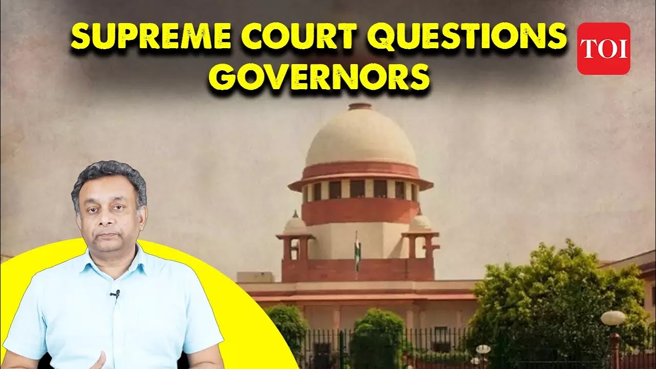 Governors vs State Govts: Supreme Court of India questions ‘delay in ...