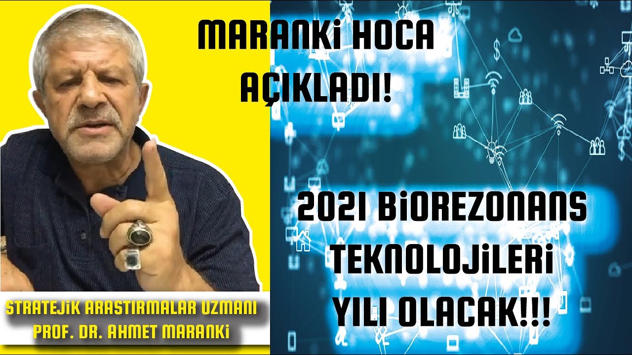 AHMET MARANKİ | 2021 BİOREZONANS TEKNOLOJİLERİ YILI OLACAK!!! - YouTube