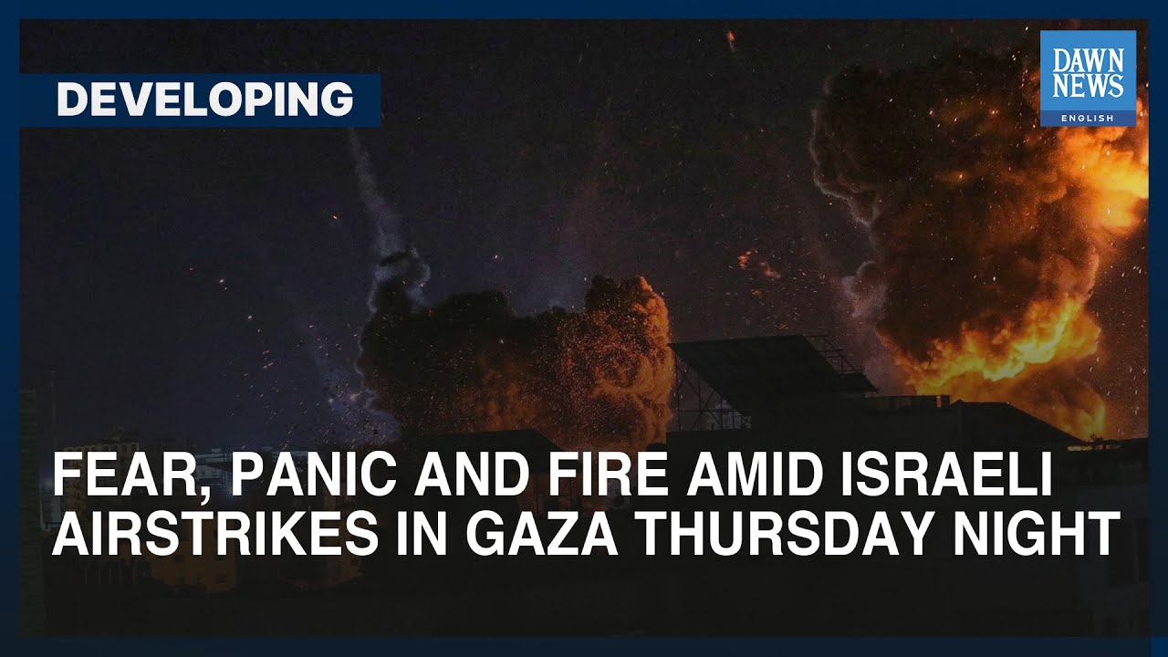 Fear, Panic And Fire Amid Israeli Airstrikes In Gaza Thursday Night ...