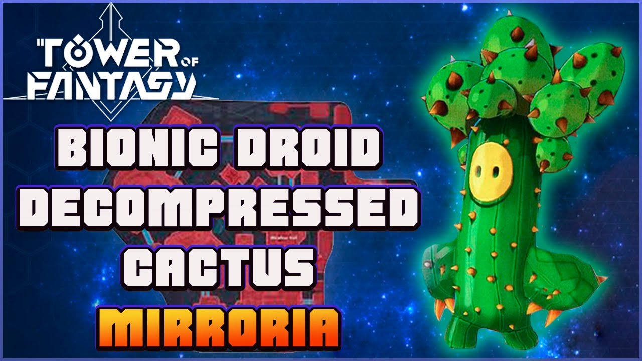 Tower of Fantasy: Bionic Droid Decompressed Cactus Mirroria - YouTube