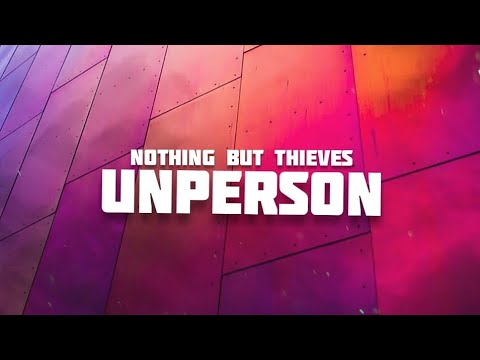Nothing But Thieves - Unperson (Lyrics) - YouTube
