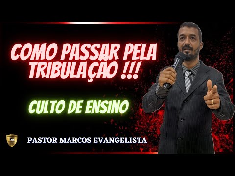 Culto de Ensino - Pastor Marcos Evangelista