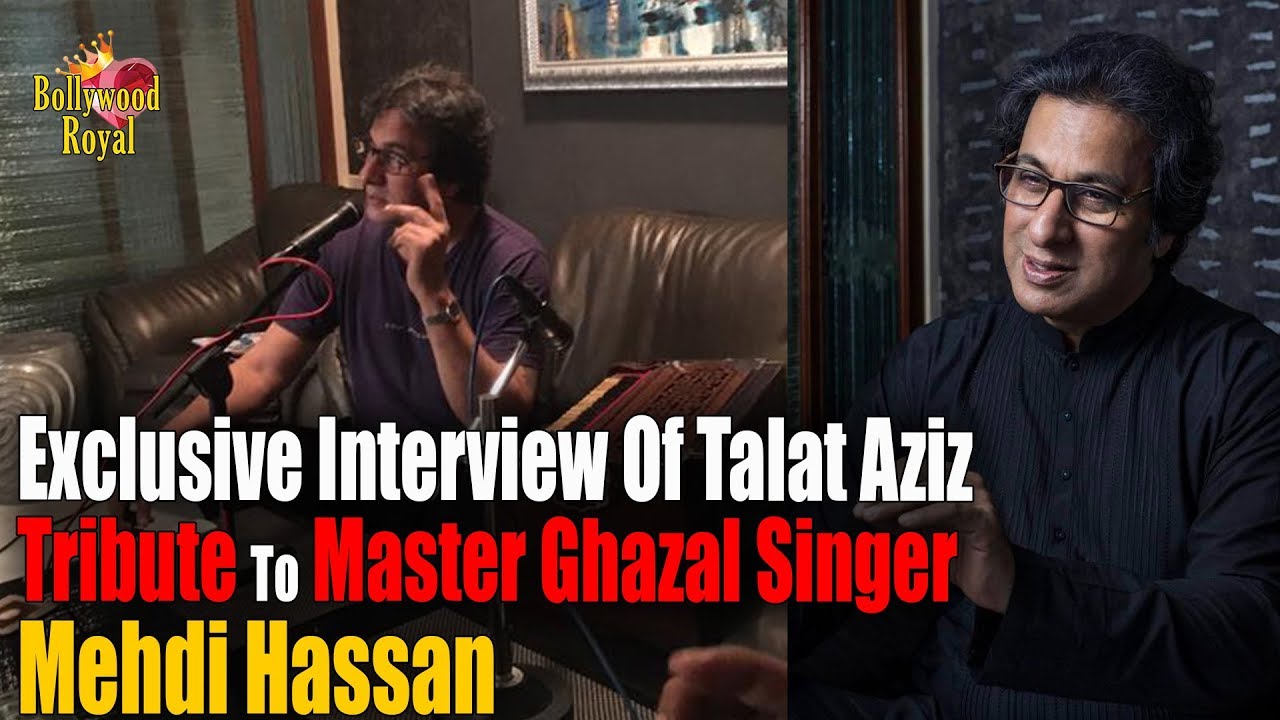 Exclusive Interview Of Talat Aziz Tribute To Master Ghazal Singer ...