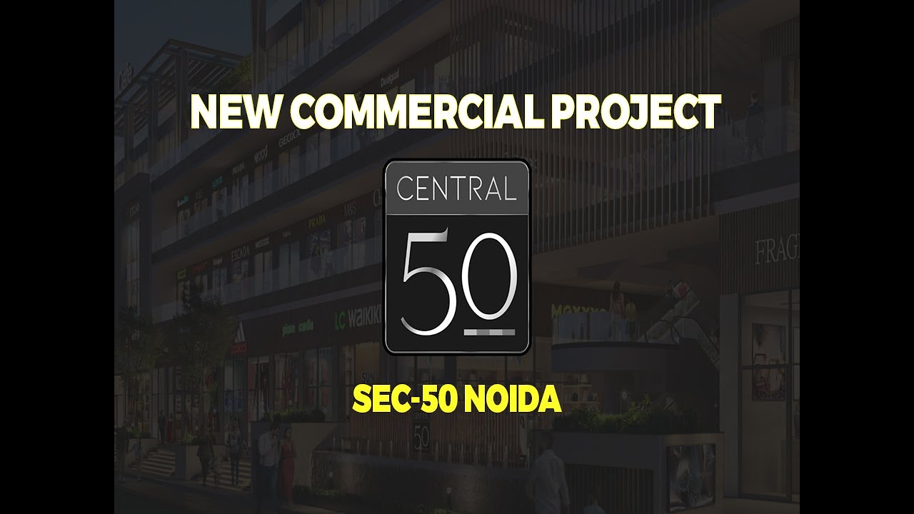 Central 50 Noida Commercial Project Sector 50 - YouTube