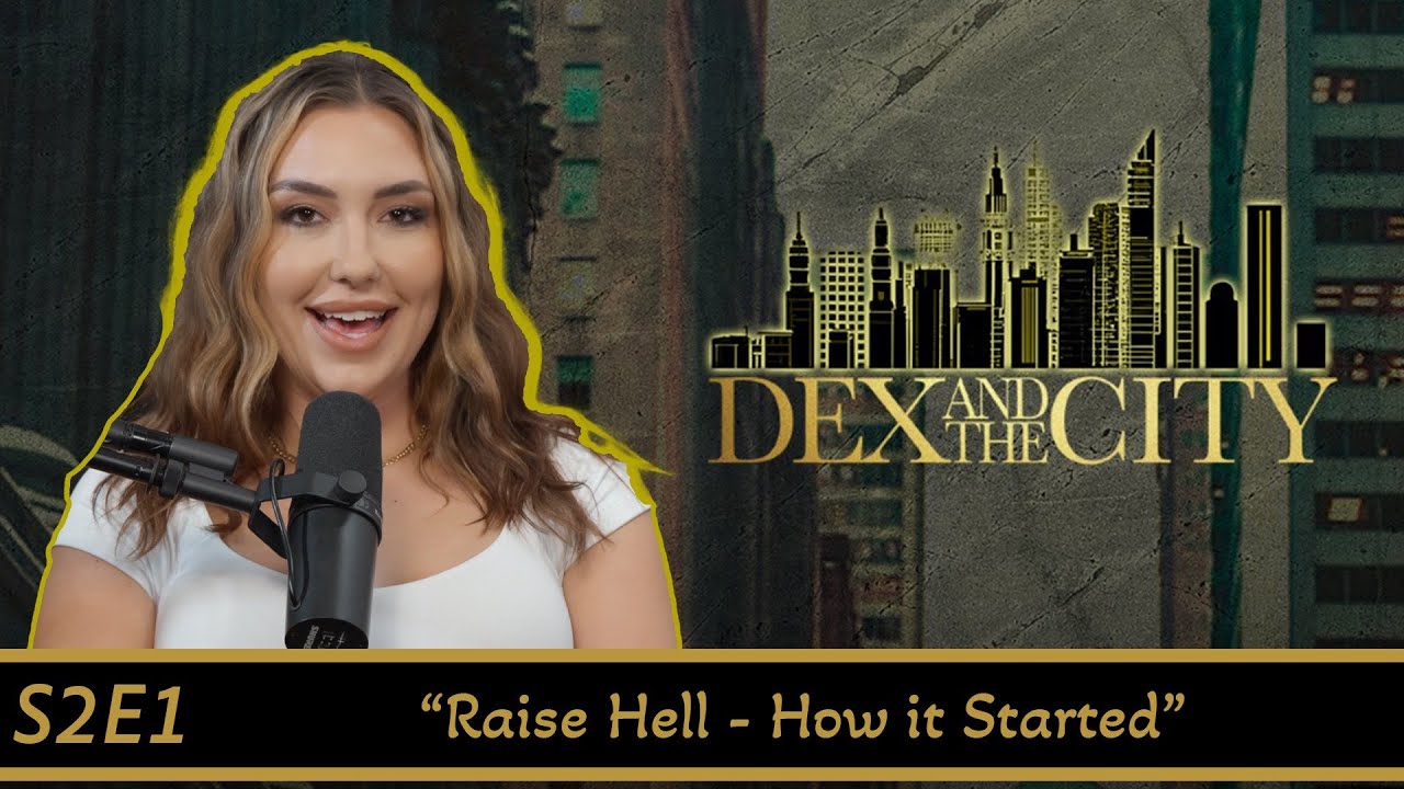 "Raise Hell - How It Started" with Savannah Dexter - Dex and The City Season 2 Episode 1 - YouTube
