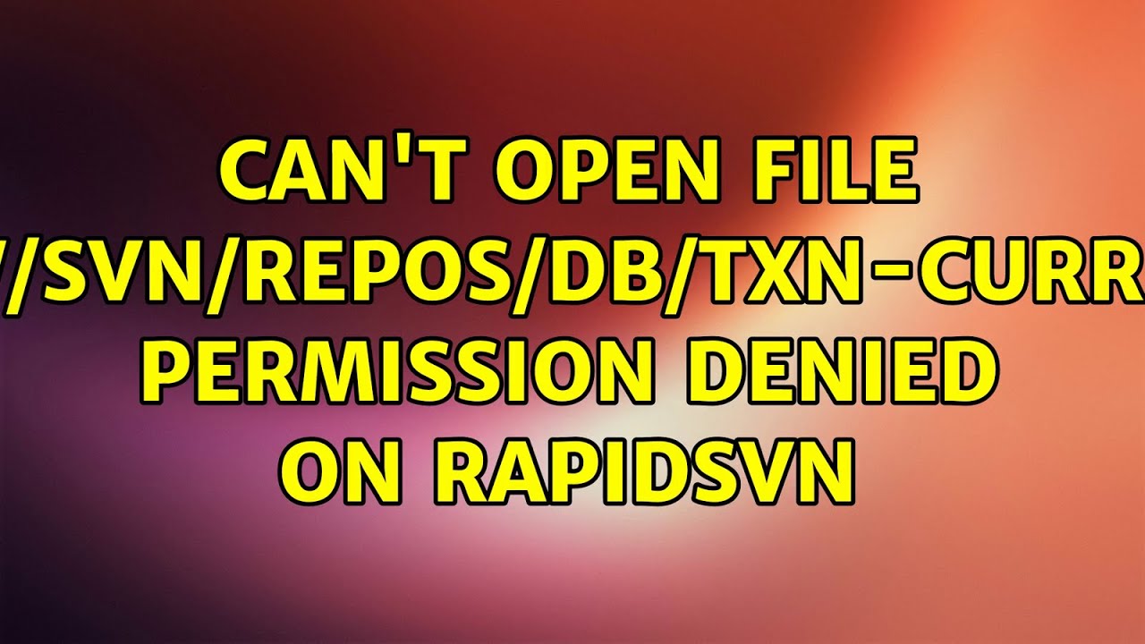 Ubuntu Can T Open File Var Svn Repos Db Txn Current Lock Permission Denied On Rapidsvn