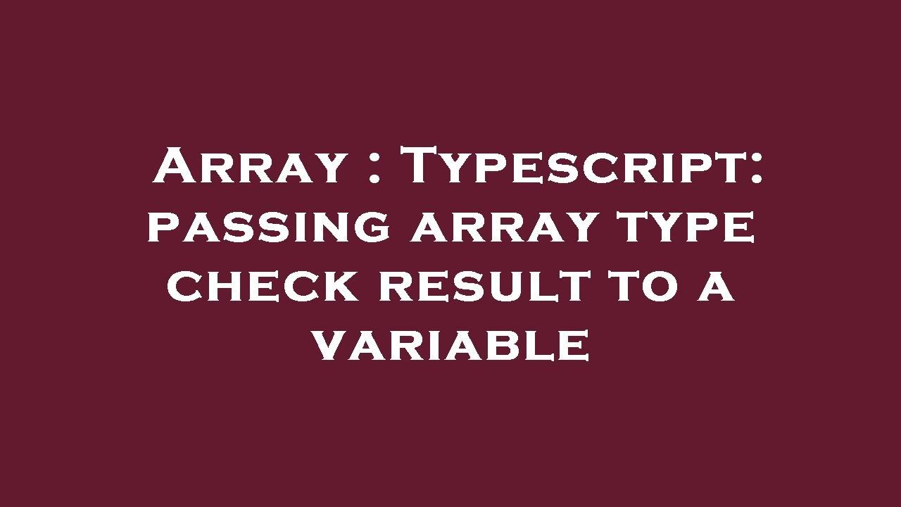 Array Typescript Passing Array Type Check Result To A Variable Youtube 2754