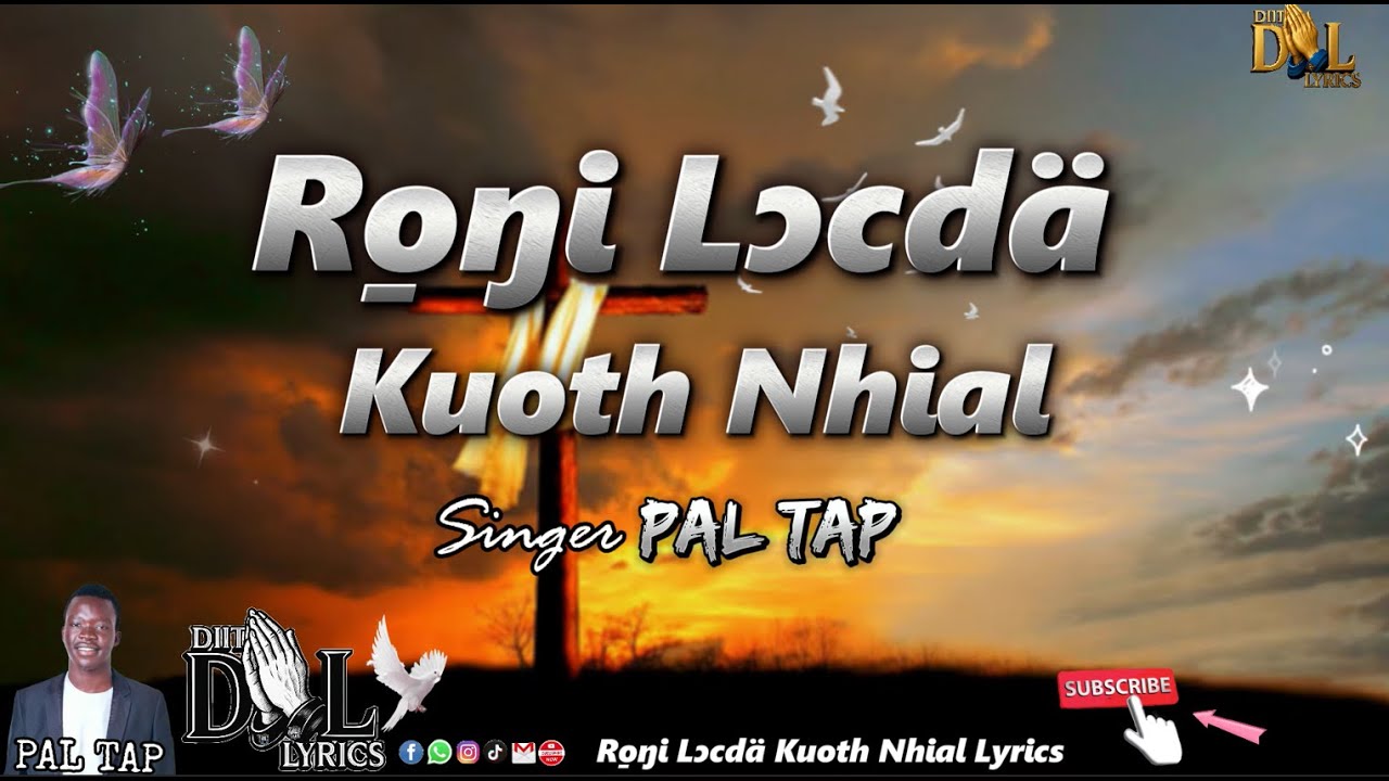 Ro̠ŋi Lɔcdä Kuoth Nhial || Pal Tap || Official Lyric Video - YouTube