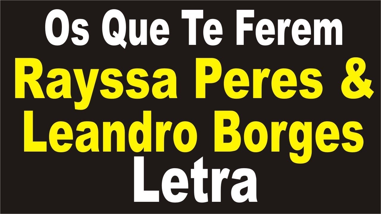 Rayssa Peres, Leandro Borges - Os Que Te Ferem | LETRA - YouTube
