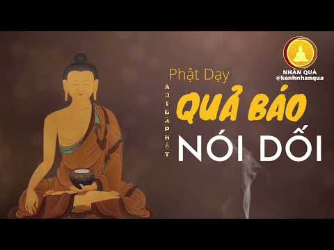 Phật Dạy Nhân Quả Của Lời Nói Dối Mất Hết Phước Làm Ăn Buôn Bán Không Ai Tín Nhiệm