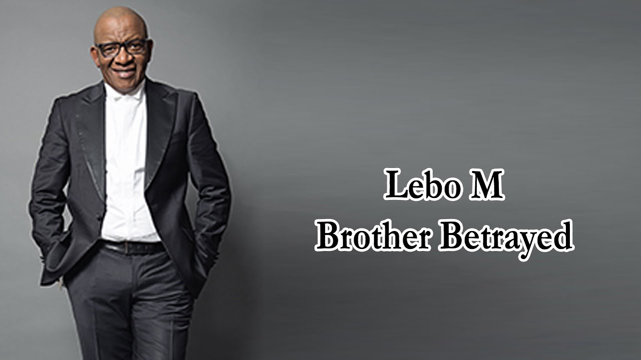 Lebo M – Brother Betrayed Lyrics - YouTube