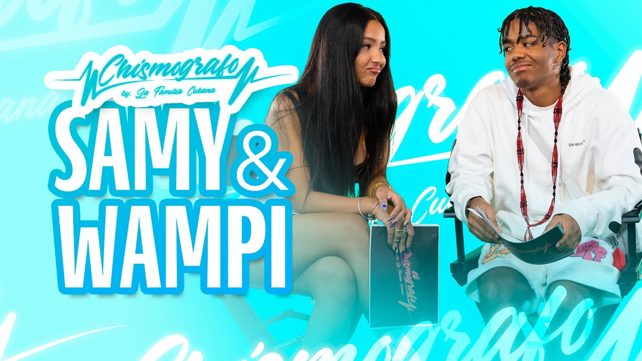 WAMPI & SAMANTHA Confiesan TODO sobre su Relacion | El Chismografo 🇨🇺 ...