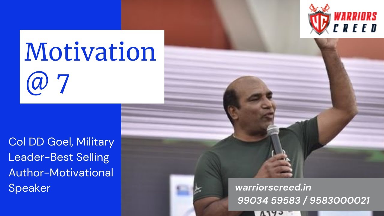 Motivation @ 7 with Col DD Goel, Military Leader-Best Selling Author ...