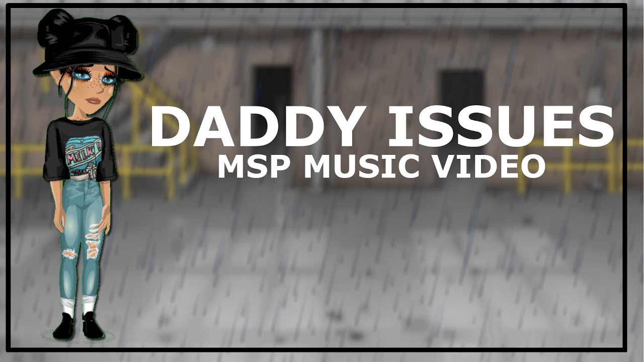 Daddy Issues - An Msp Music Video - YouTube