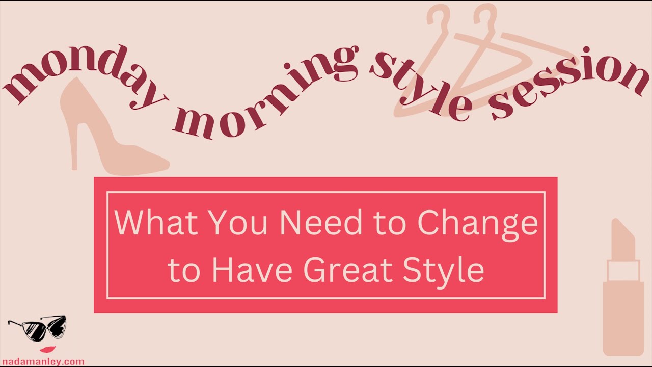 5 Things You Need to Change to Have Great Style: Monday Morning Style ...