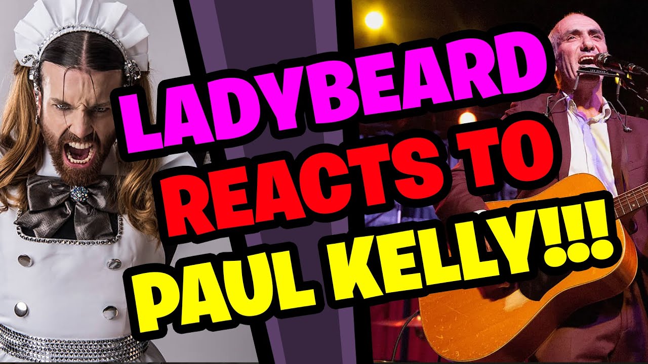 LADYBEARD Reacts to PAUL KELLY! - YouTube
