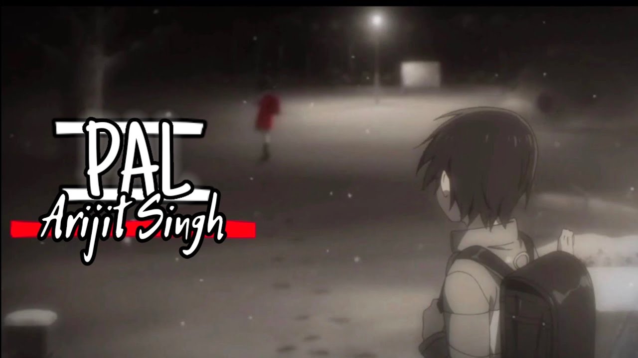 Pal || Arijit Singh Song || Animated Song - YouTube