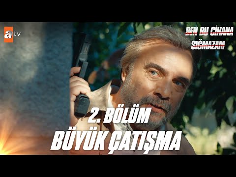 Ben Bu Cihana Sığmazam 2. Bölüm Kısımlar | 3 - Büyük Çatışma