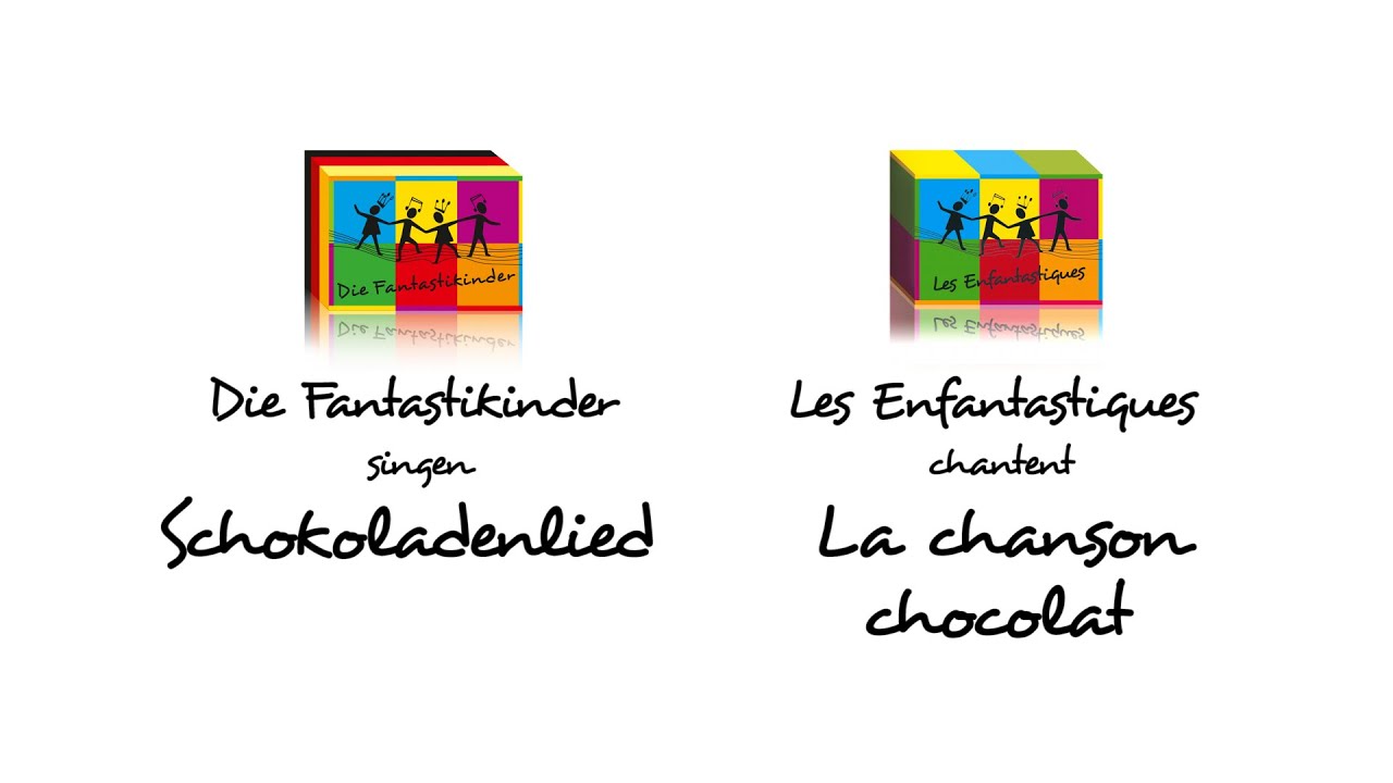 SCHOKOLADENLIED / LA CHANSON CHOCOLAT - Die Fantastikinder / Les ...
