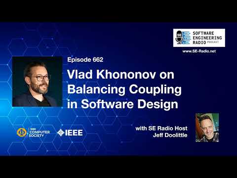 SE Radio 662: Vlad Khononov on Balancing Coupling in Software Design - YouTube