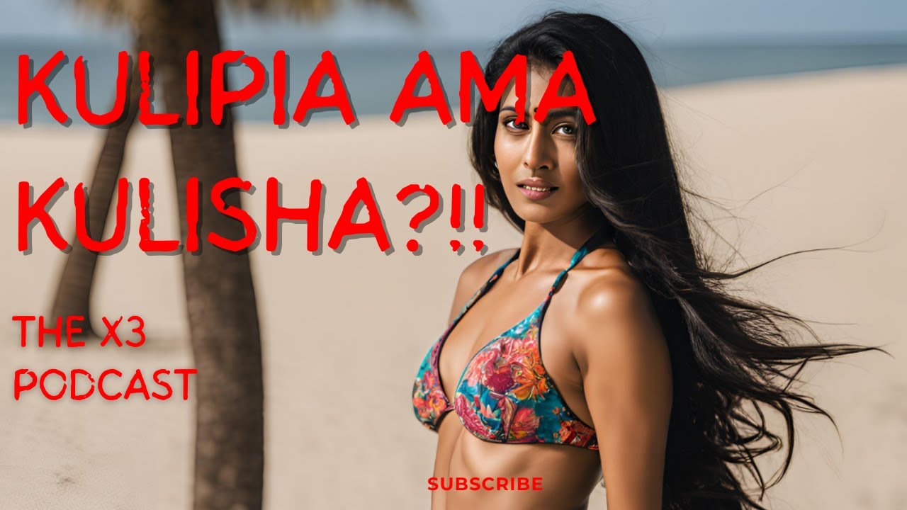 The X3 Podcast- Kulipia ama kulisha ndio upate kasusu? Episode 21 - YouTube