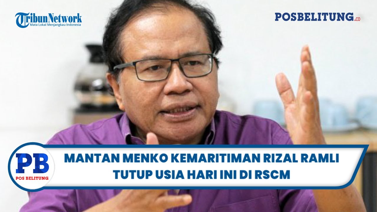 Menko Bidang Maritim dan Sumber Daya Indonesia Rizal Ramli Tutup Usia ...
