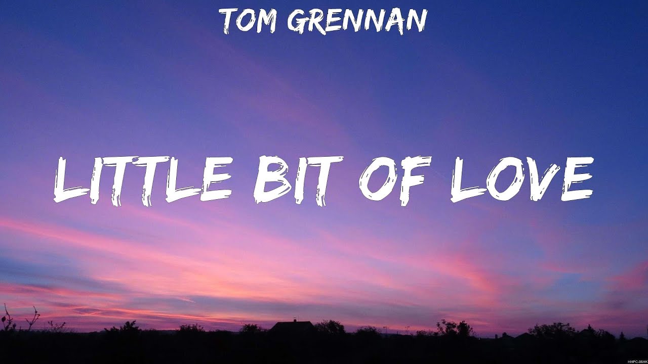Tom Grennan Little Bit Of Love Lyrics Justin Bieber, Charlie Puth ...