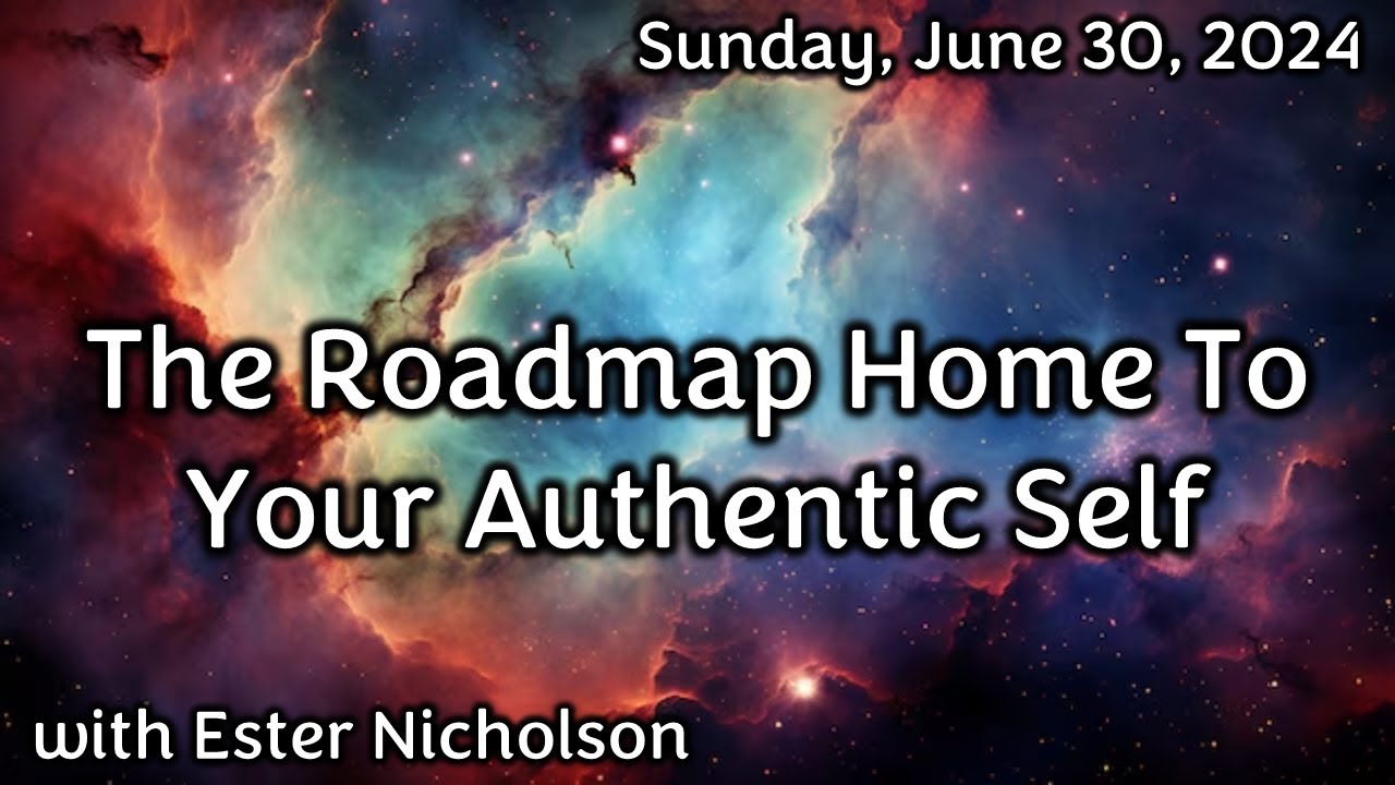 June 30, 2024: "The Roadmap Home To Your Authentic Self" with Ester ...