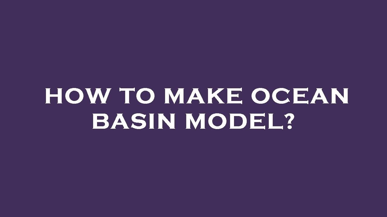 How to make ocean basin model? - YouTube