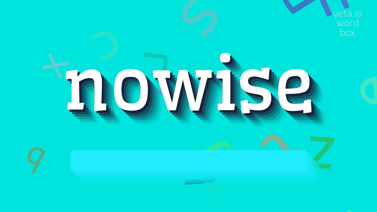 How to say "nowise"! (High Quality Voices) - YouTube