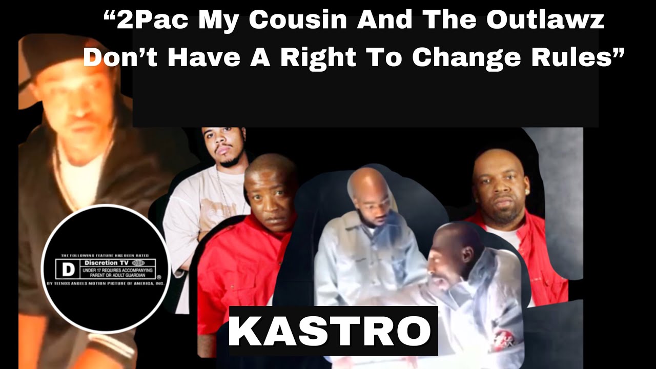 Kastro “2Pac My Cousin And The Outlawz Don’t Have A Right To Change ...